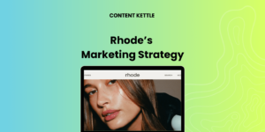 Rhode Marketing Strategy Breakdown | Content Kettle